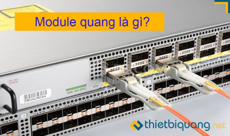 Địa chỉ cung cấp Module quang SFP chính hãng, Module quang là gì?