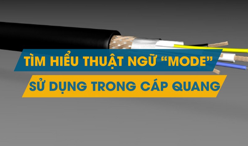 Sự khác nhau giữa cáp quang singlemode và cáp quang multimode, Mode là ...
